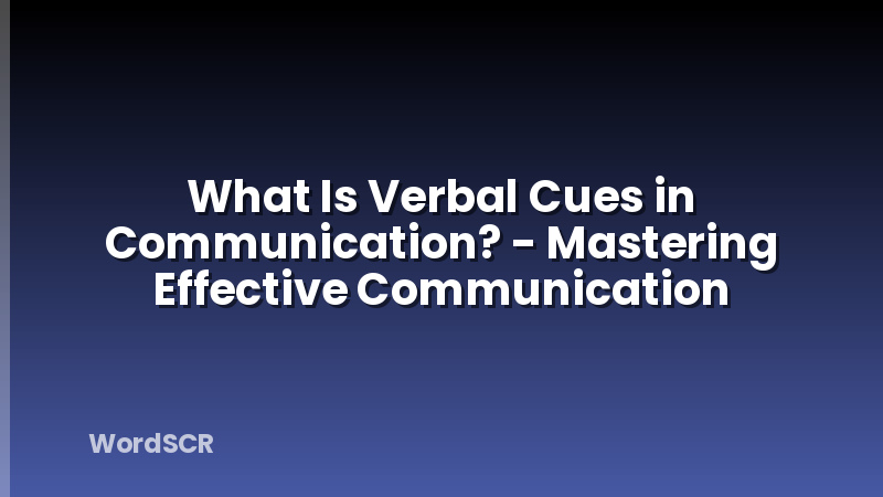 What Is Verbal Cues In Communication? - Mastering Effective ...