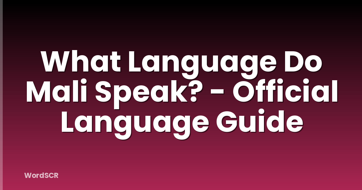 What Language Do Mali Speak? - Official Language Guide | WordSCR