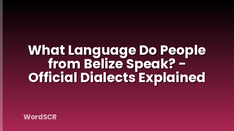 What Language Do People From Belize Speak? - Official Dialects ...
