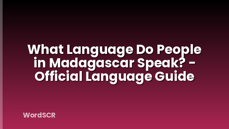 What Language Do People In Madagascar Speak? - Official Language Guide ...