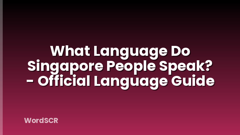 What Language Do Singapore People Speak? - Official Language Guide ...