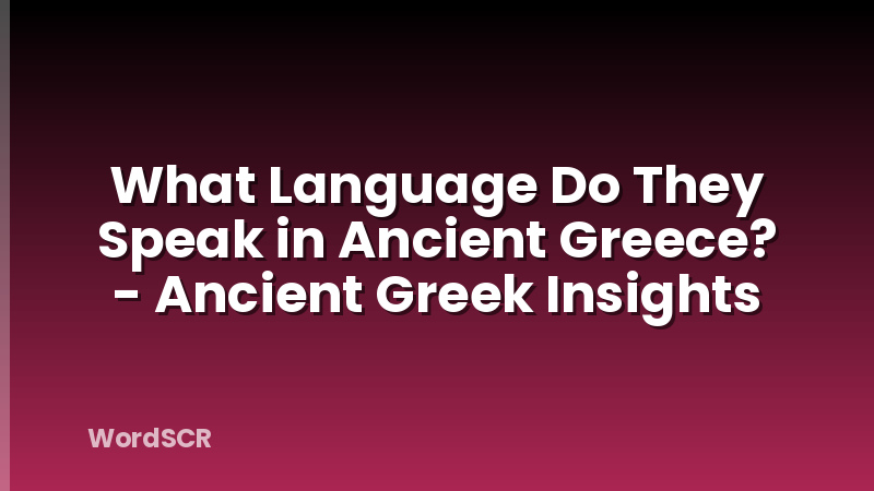 What Language Do They Speak In Ancient Greece? - Ancient Greek Insights ...