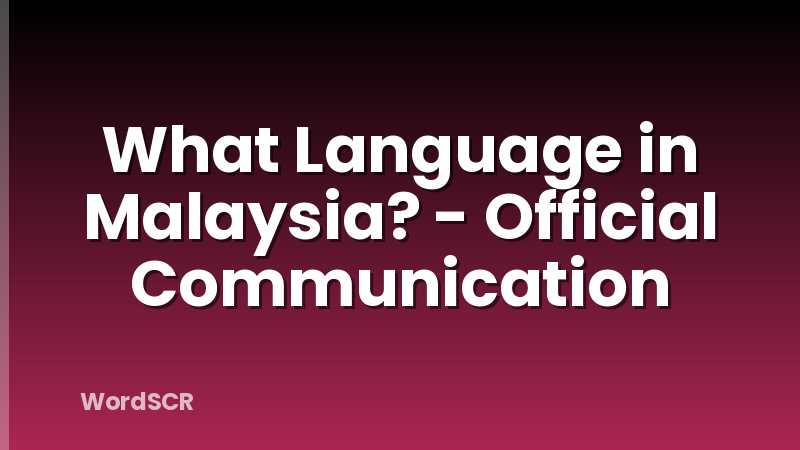What Language In Malaysia? - Official Communication | WordSCR