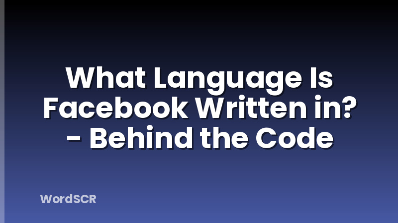 What Language Is Facebook Written In? - Behind The Code | WordSCR