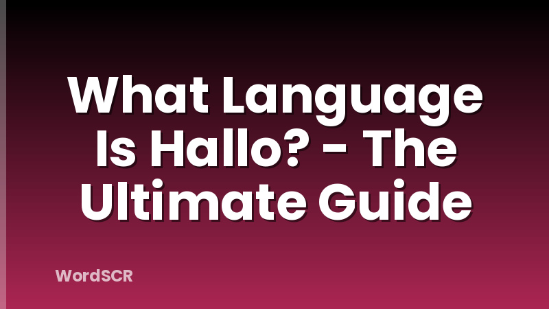 What Language Is Hallo? - The Ultimate Guide | WordSCR