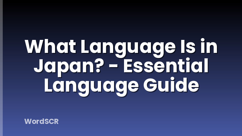 What Language Is In Japan? - Essential Language Guide | WordSCR