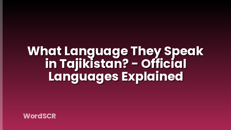 What Language They Speak In Tajikistan? - Official Languages Explained | WordSCR