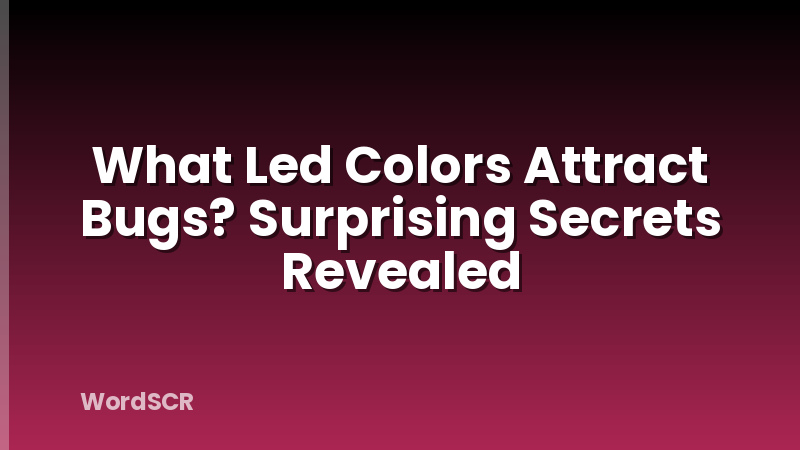 What Led Colors Attract Bugs? Surprising Secrets Revealed | WordSCR