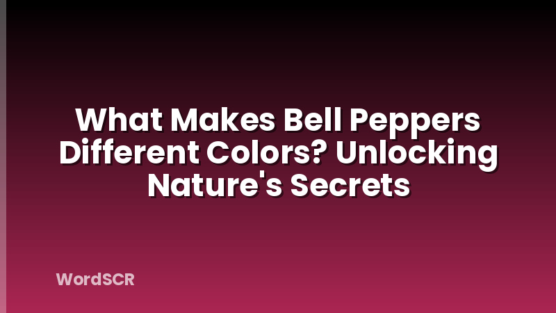 What Makes Bell Peppers Different Colors? Unlocking Nature's Secrets ...