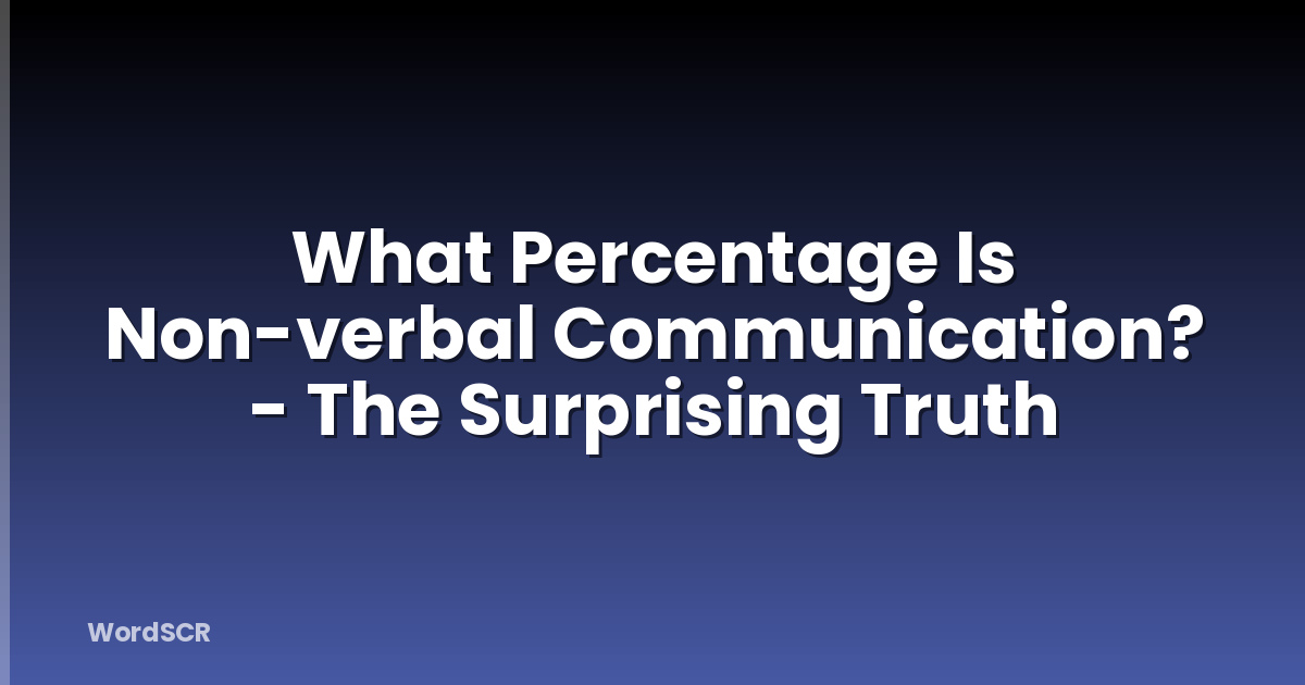 What Percentage Is Non-verbal Communication? - The Surprising Truth ...