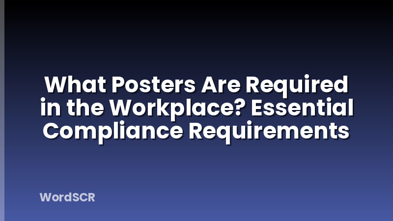 What Posters Are Required In The Workplace? Essential Compliance ...