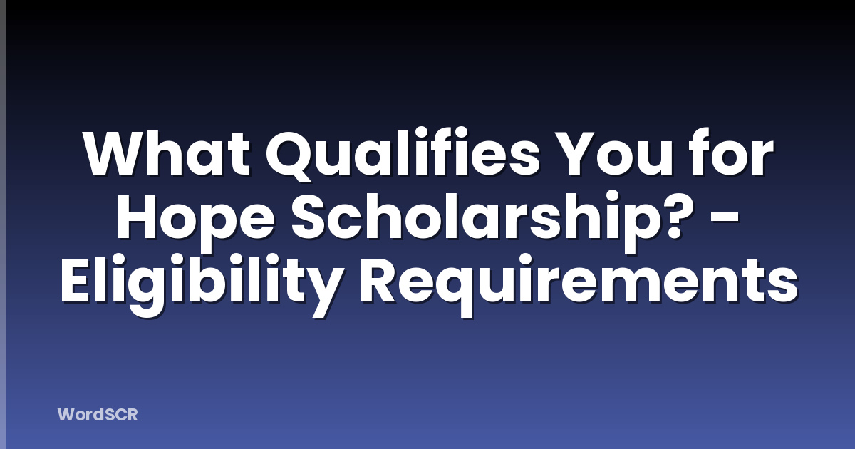 What Qualifies You For Hope Scholarship? - Eligibility Requirements | WordSCR