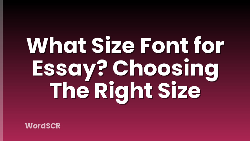 What Size Font For Essay? Choosing The Right Size | WordSCR