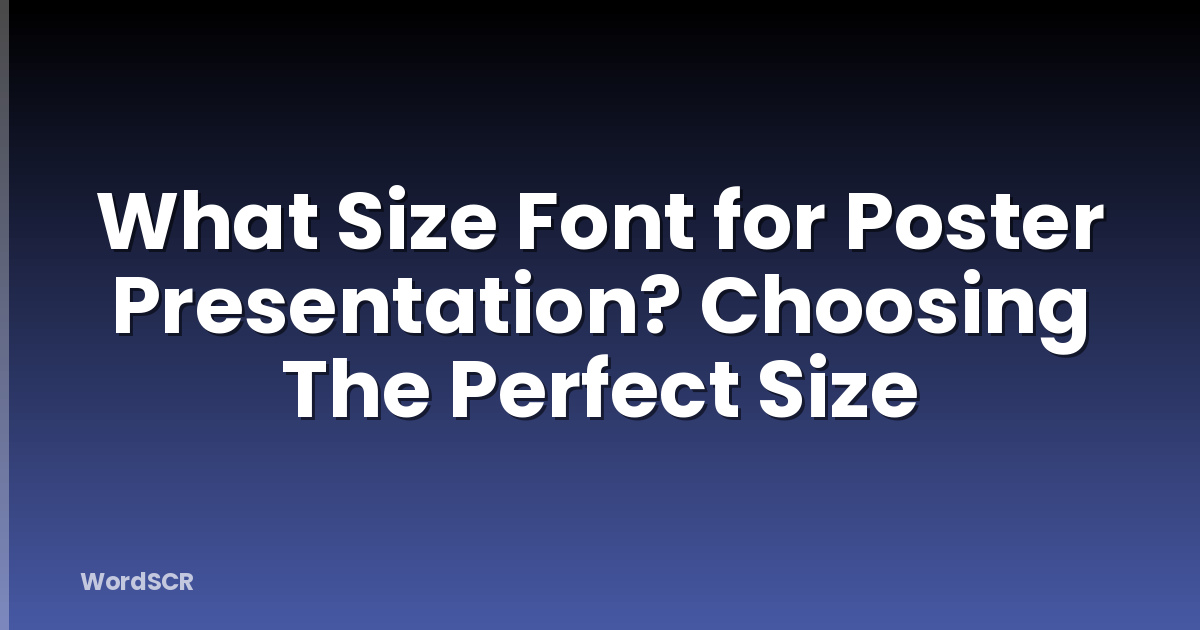 What Size Font For Poster Presentation? Choosing The Perfect Size | WordSCR