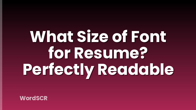What Size Of Font For Resume? Perfectly Readable | WordSCR