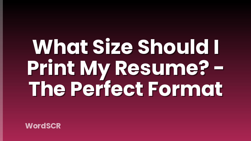What Size Should I Print My Resume? - The Perfect Format | WordSCR