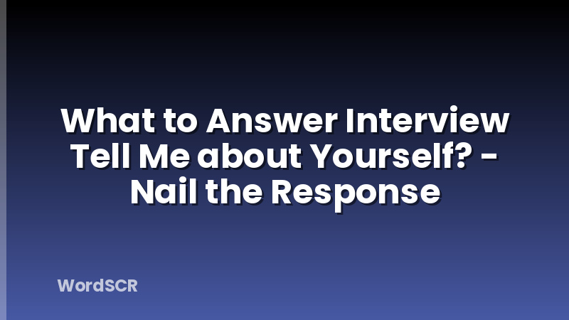 What To Answer Interview Tell Me About Yourself? - Nail The Response ...