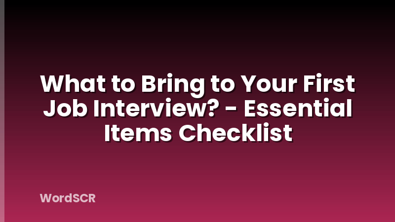 What To Bring To Your First Job Interview? - Essential Items Checklist ...