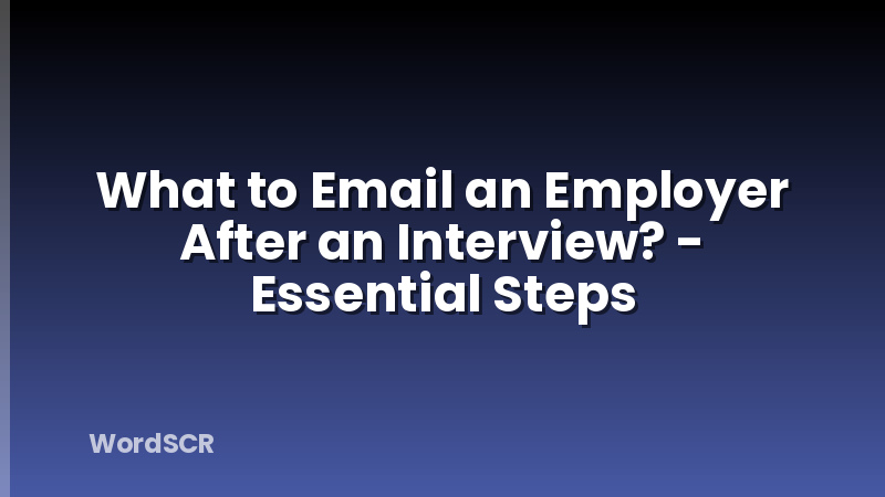 What To Email An Employer After An Interview? - Essential Steps | WordSCR