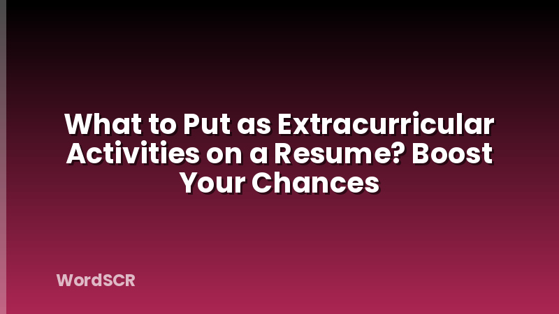 What To Put As Extracurricular Activities On A Resume? Boost Your ...