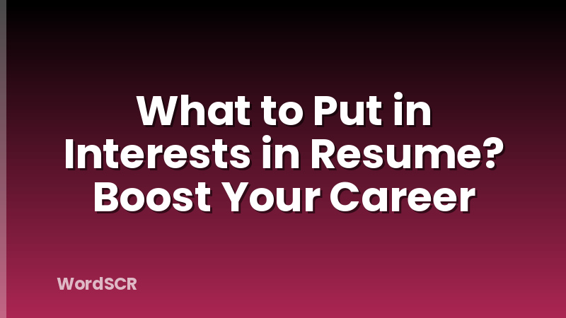 What To Put In Interests In Resume? Boost Your Career | WordSCR