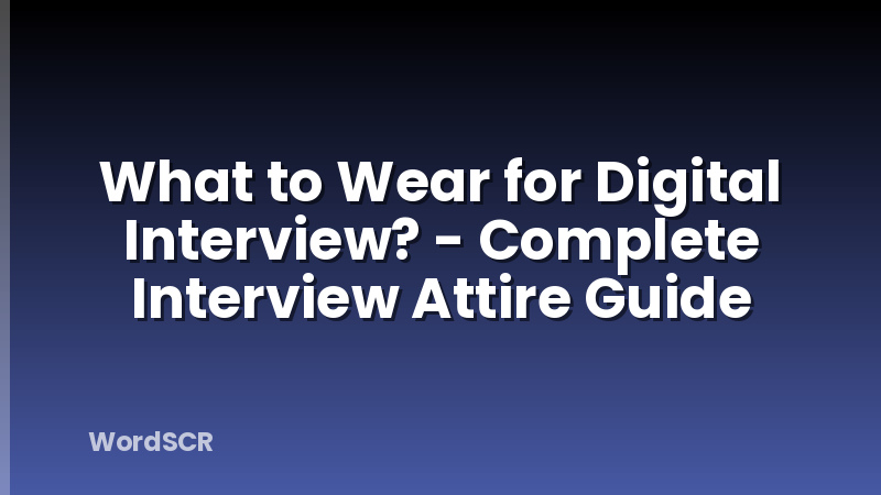 What To Wear For Digital Interview? - Complete Interview Attire Guide ...
