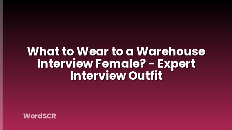 What To Wear To A Warehouse Interview Female? - Expert Interview Outfit ...