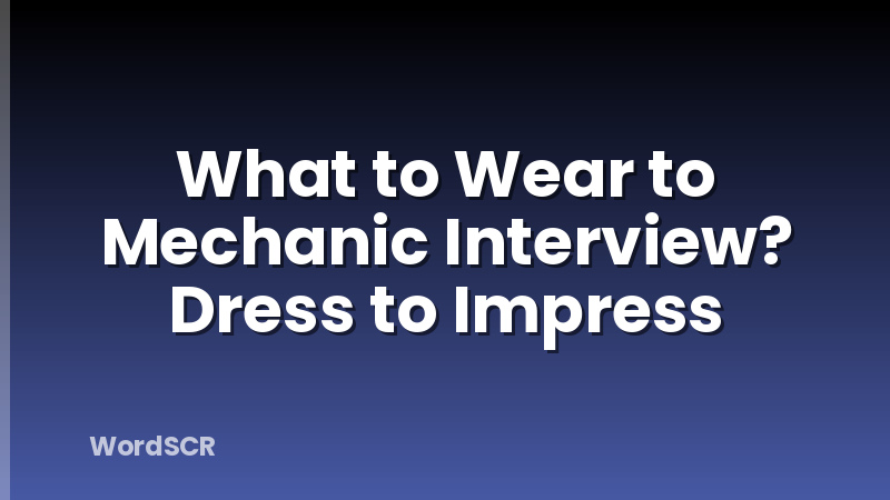 What To Wear To Mechanic Interview? Dress To Impress | WordSCR