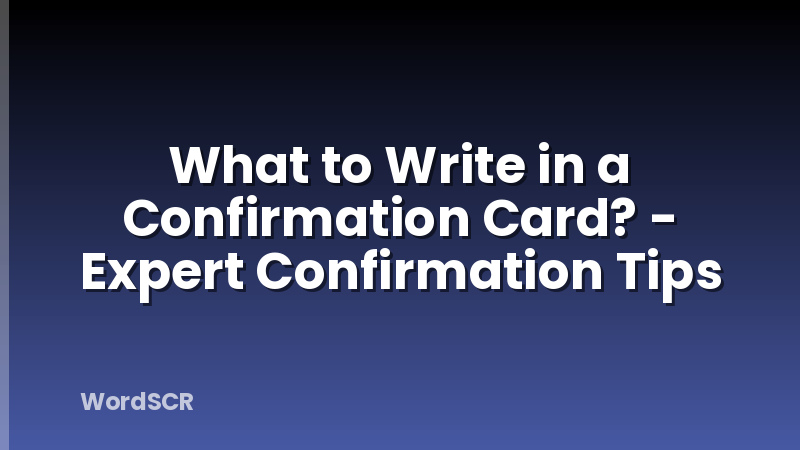What To Write In A Confirmation Card? - Expert Confirmation Tips | WordSCR
