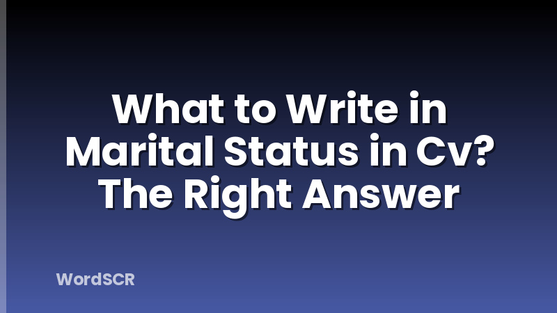 What To Write In Marital Status In Cv? The Right Answer | WordSCR