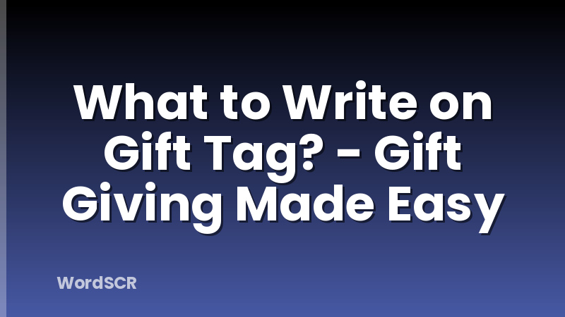 What To Write On Gift Tag? - Gift Giving Made Easy | WordSCR