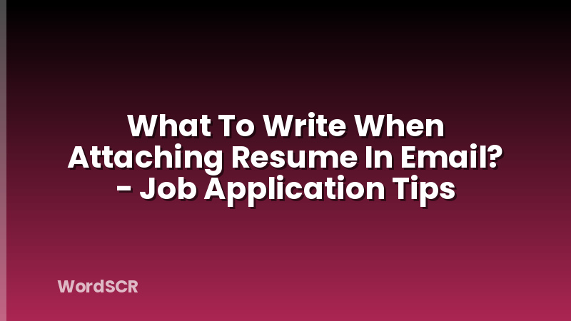 What To Write When Attaching Resume In Email? - Job Application Tips ...