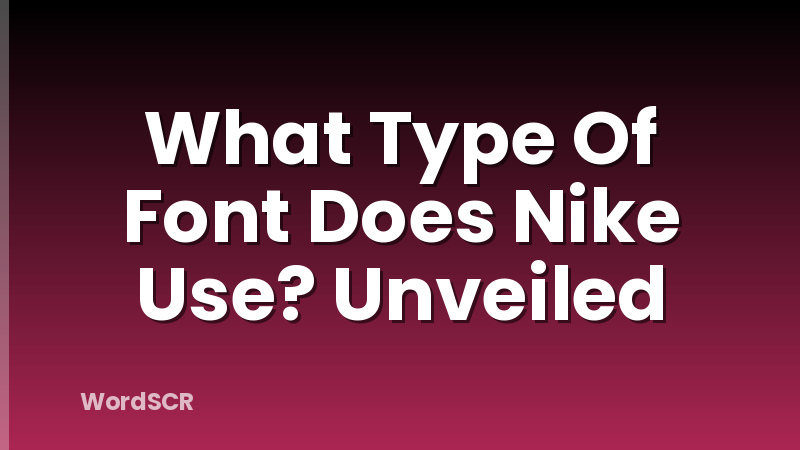 What Type Of Font Does Nike Use? Unveiled | WordSCR