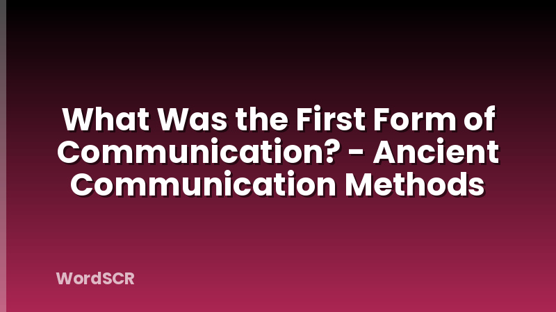 What Was The First Form Of Communication? - Ancient Communication ...