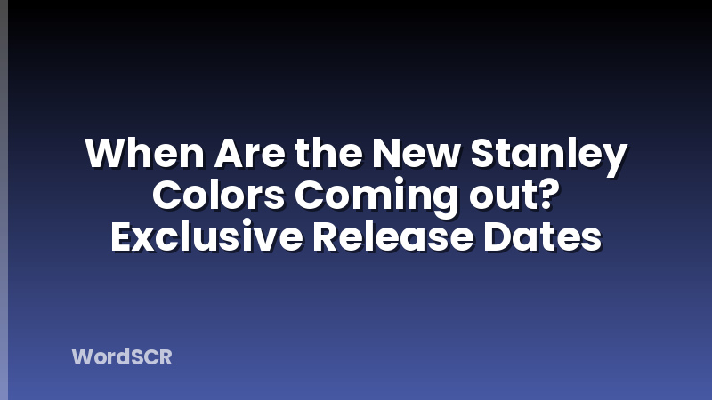 When Are The New Stanley Colors Coming Out? Exclusive Release Dates ...