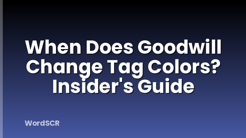 When Does Goodwill Change Tag Colors? Insider's Guide | WordSCR