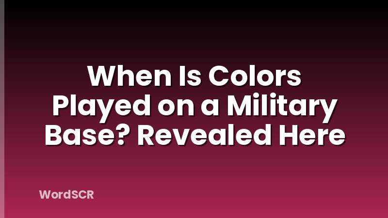 When Is Colors Played On A Military Base? Revealed Here | WordSCR
