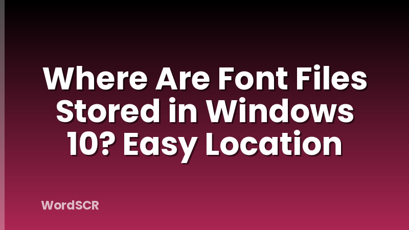 Where Are Font Files Stored In Windows 10? Easy Location | WordSCR