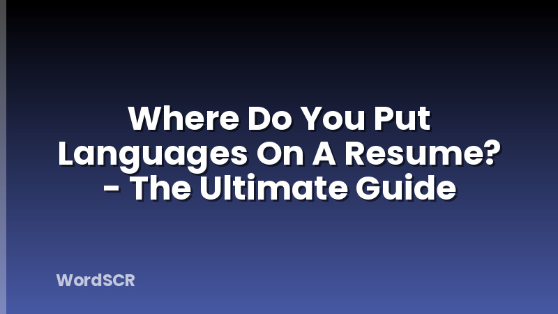 Where Do You Put Languages On A Resume? - The Ultimate Guide | WordSCR