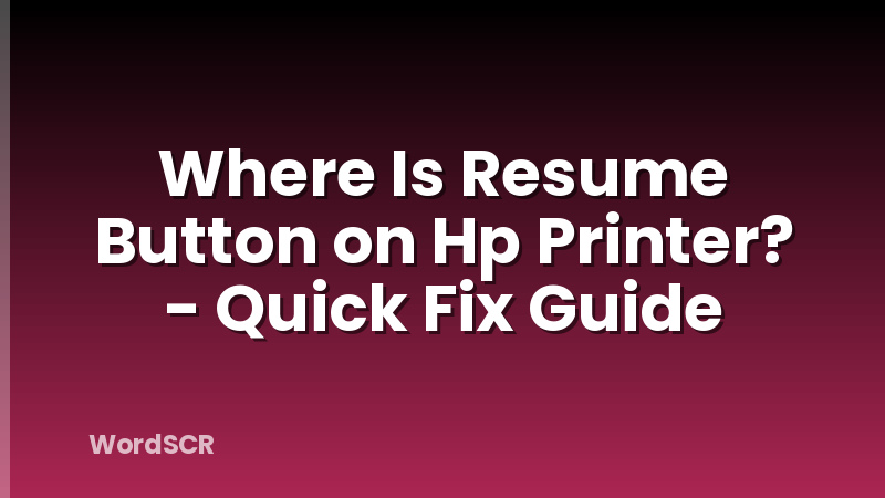 Where Is Resume Button On Hp Printer? - Quick Fix Guide | WordSCR