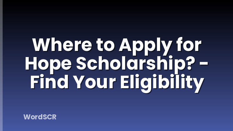 Where To Apply For Hope Scholarship? - Find Your Eligibility | WordSCR