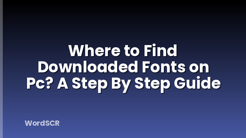 Where To Find Downloaded Fonts On Pc? A Step By Step Guide | WordSCR