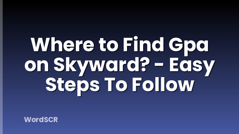 Where To Find Gpa On Skyward? - Easy Steps To Follow | WordSCR