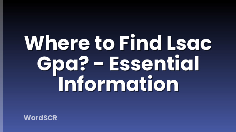 Where To Find Lsac Gpa? - Essential Information | WordSCR