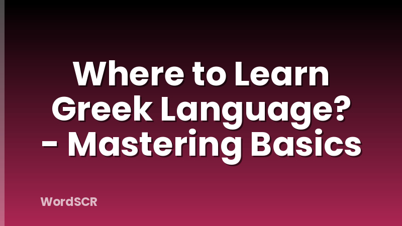 Where To Learn Greek Language? - Mastering Basics | WordSCR