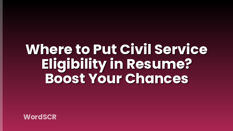 Where To Put Civil Service Eligibility In Resume? Boost Your Chances ...