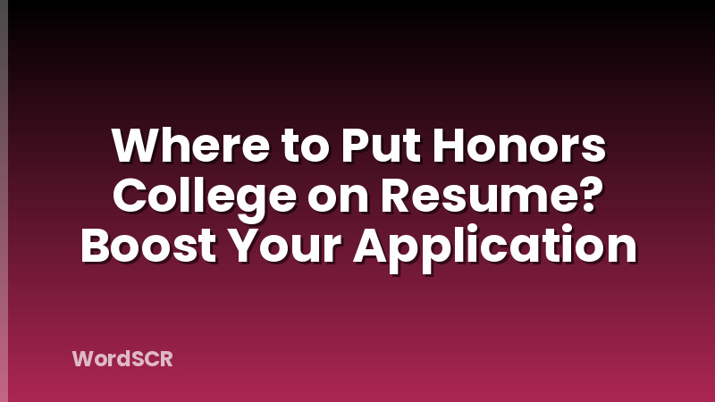 Where To Put Honors College On Resume? Boost Your Application | WordSCR