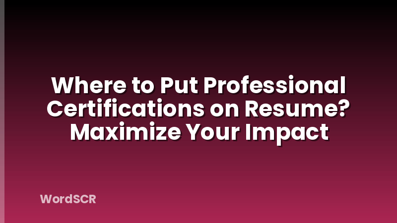 Where To Put Professional Certifications On Resume? Maximize Your ...
