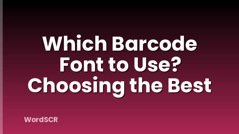 Which Barcode Font To Use? Choosing The Best | WordSCR