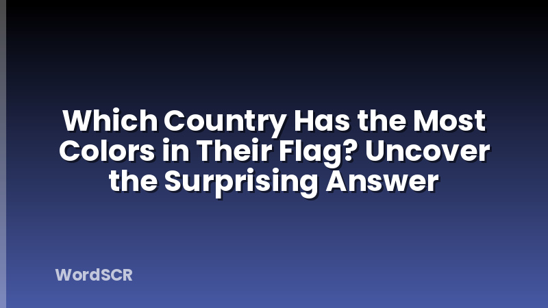 Which Country Has The Most Colors In Their Flag? Uncover The Surprising ...